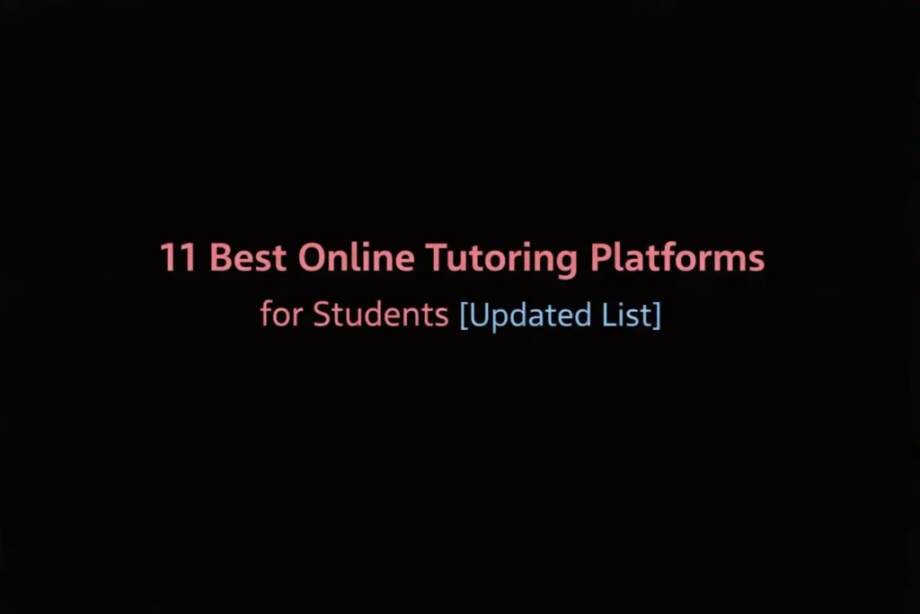 11 Best Online Tutoring Platforms For Students [Updated List]